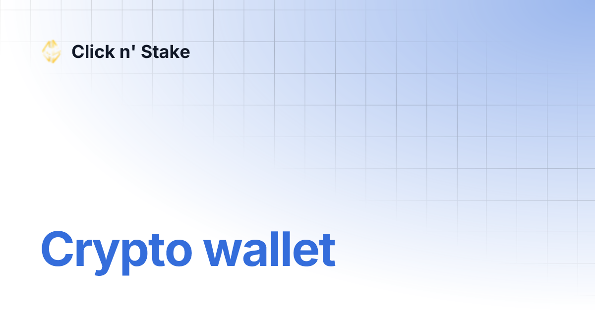 Crypto wallet | Click n' Stake