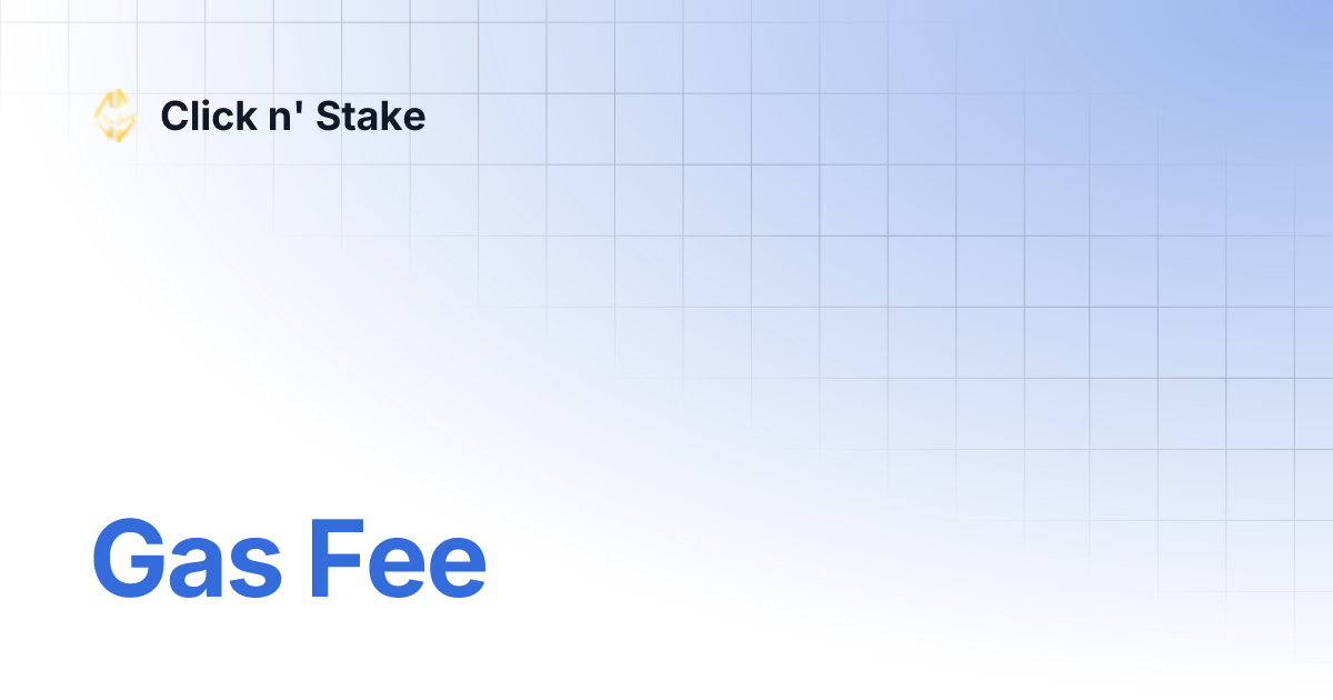 Gas Fee | Click n' Stake